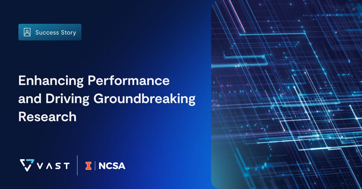 NCSA Enhancing Performance and Driving Groundbreaking Research - VAST Data