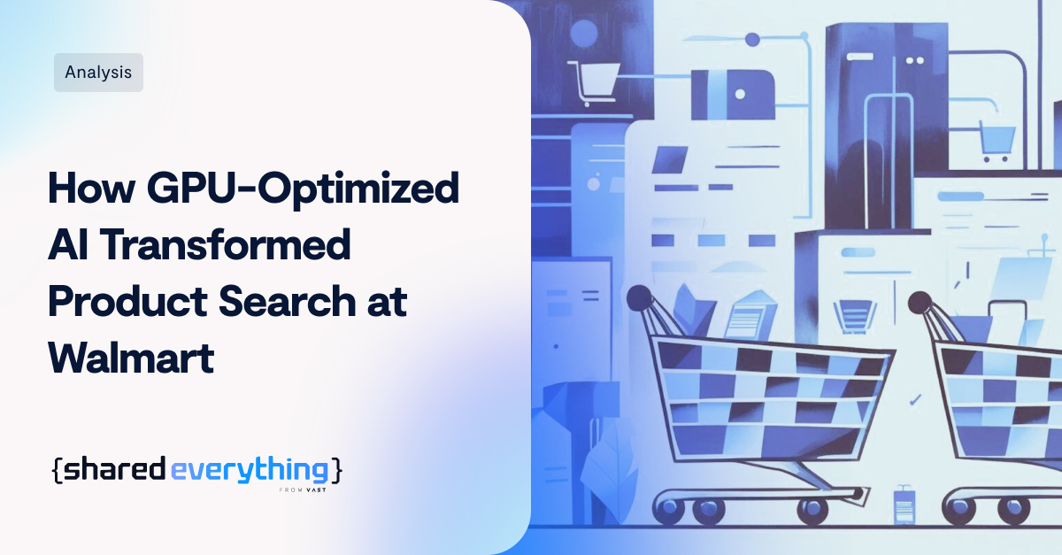 How GPU-Optimized AI Transformed Product Search at Walmart - VAST Data