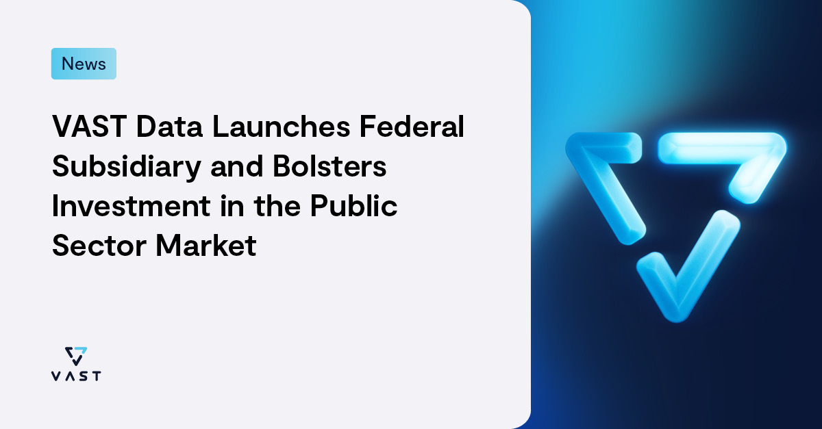 VAST Data Launches Federal Subsidiary Bolstering Investments - VAST Data