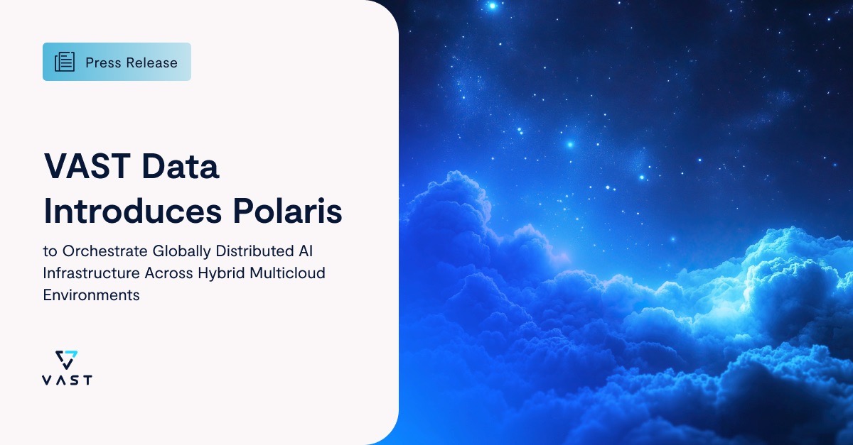 VAST Data Introduces Polaris for Hybrid Multicloud AI Orchestration ...
