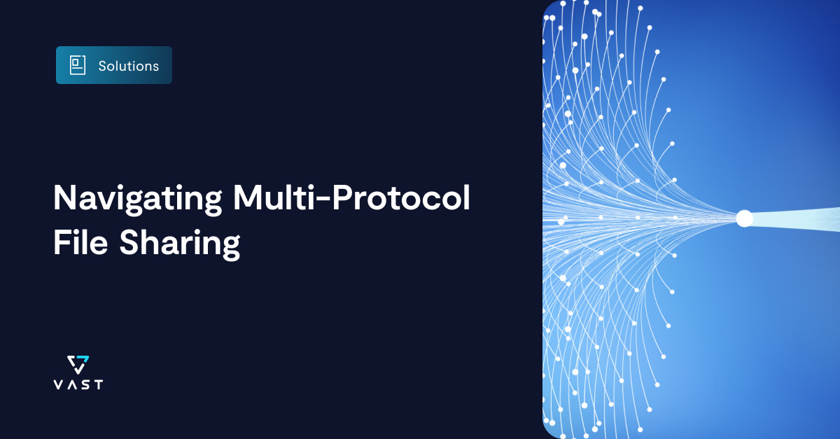 Navigating Multi-Protocol File Sharing with VAST Data - VAST Data