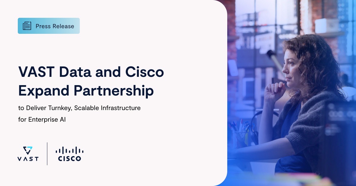 VAST and Cisco Deliver Turnkey, Scalable Infrastructure for Enterprise AI