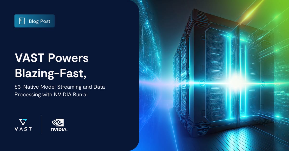 VAST Powers Fast S3-Native Model Streaming & Data Processing with NVIDIA Run:ai | VAST Data
