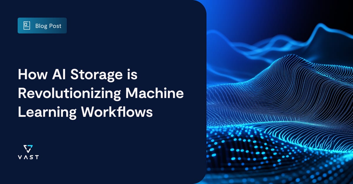 How AI Storage is Revolutionizing Machine Learning Workflows - VAST Data