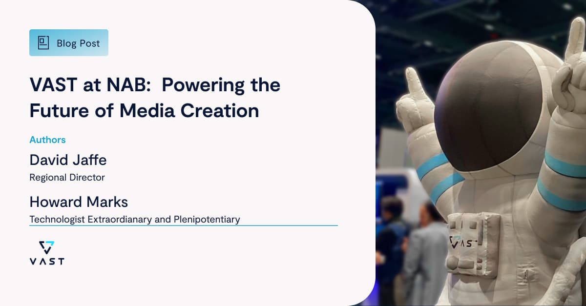 VAST at NAB: Powering the Future of Media Creation - VAST Data