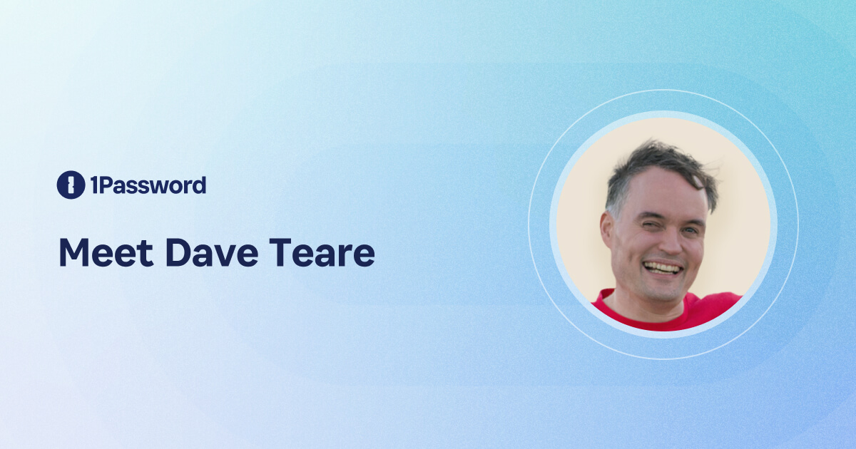 Dave Teare - Meet the Team | 1Password