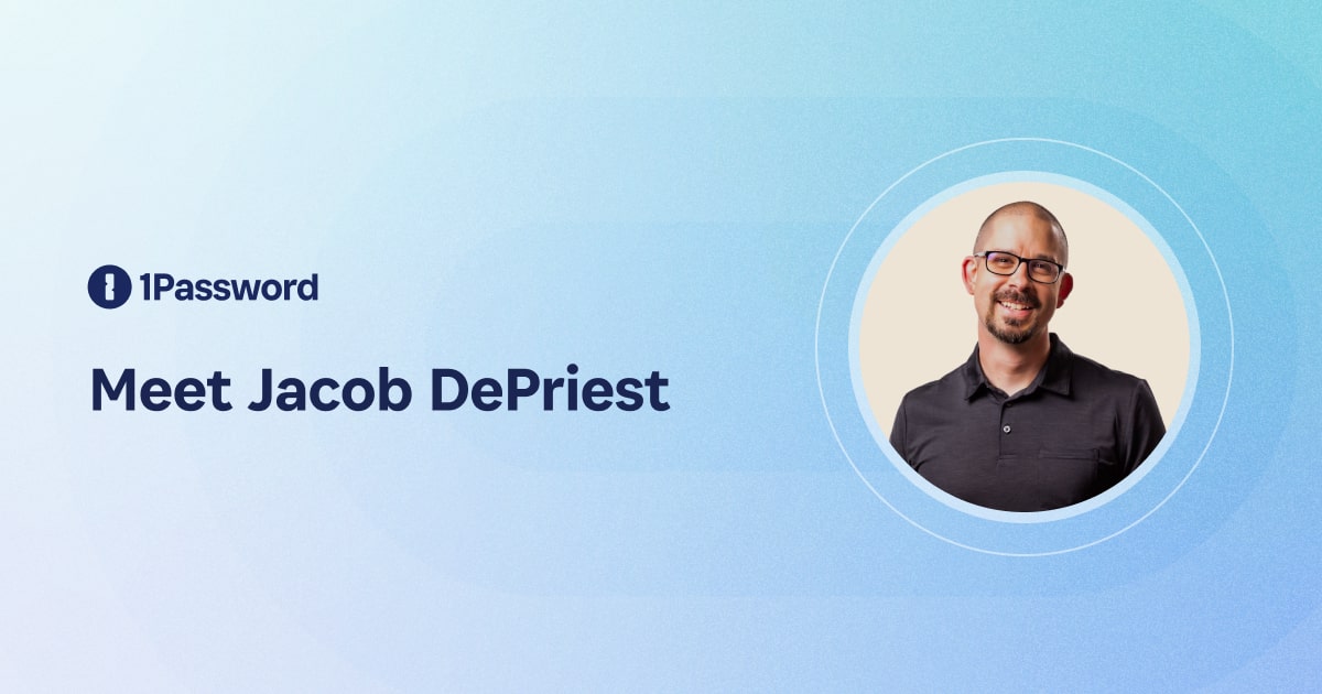 Jacob DePriest - Meet the Team | 1Password