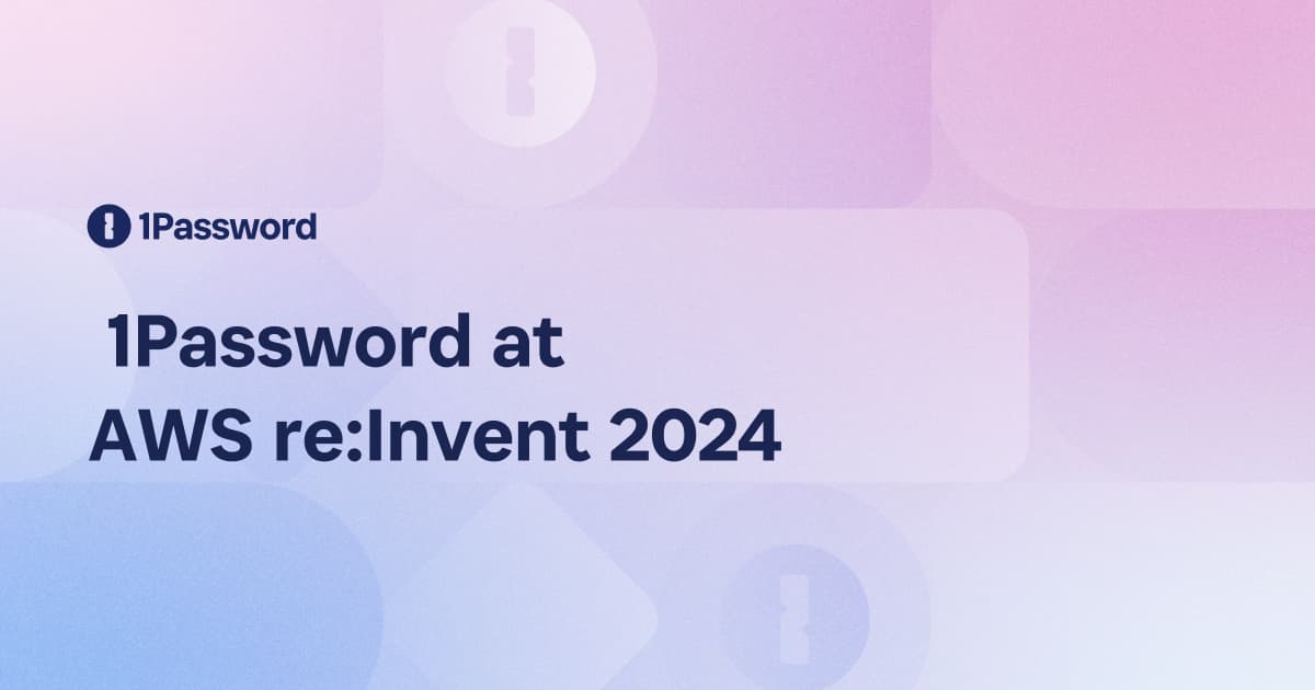 AWS re:Invent 2024 - Meet 1Password at the Conference | 1Password