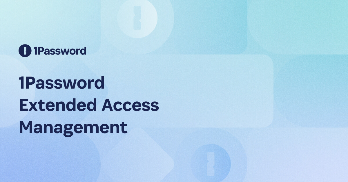 The Future of Access Management | 1Password