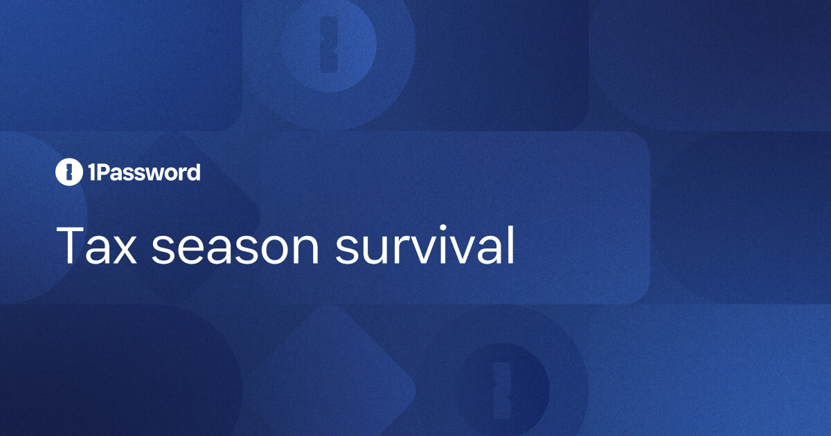 Tax Identity Theft Protection with Secure File Sharing | 1Password