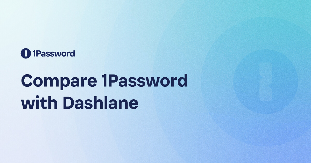 1Password vs Dashlane | Password Manager Comparison | 1Password