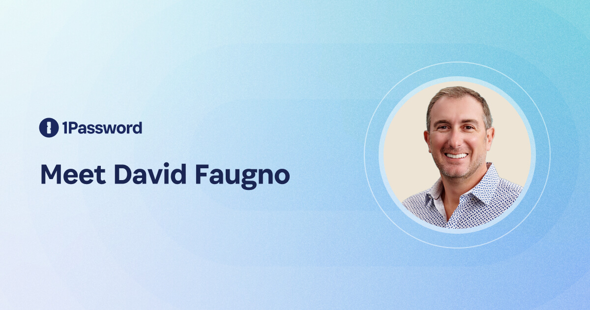 David Faugno - Meet the Team | 1Password