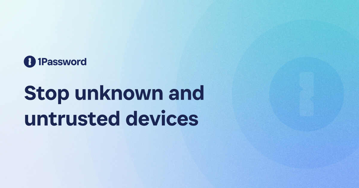 1Password Device Trust | 1Password