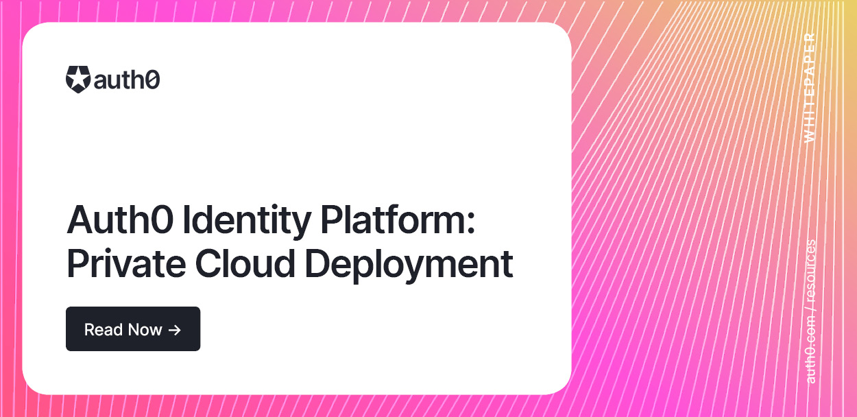 Auth0 | Auth0 Identity Platform: Private Cloud Deployment