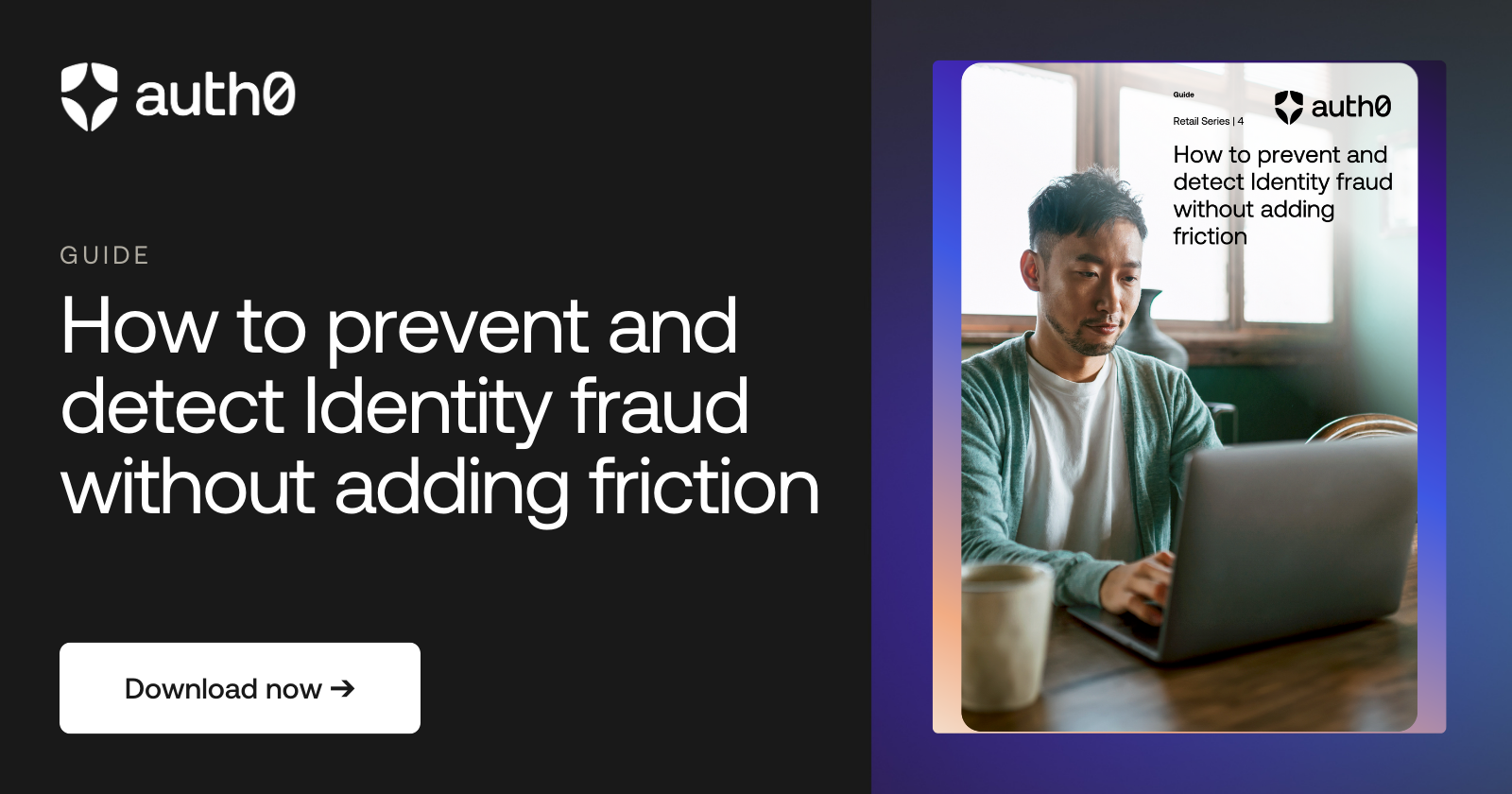 Auth0 | How to prevent and detect identity fraud without adding friction