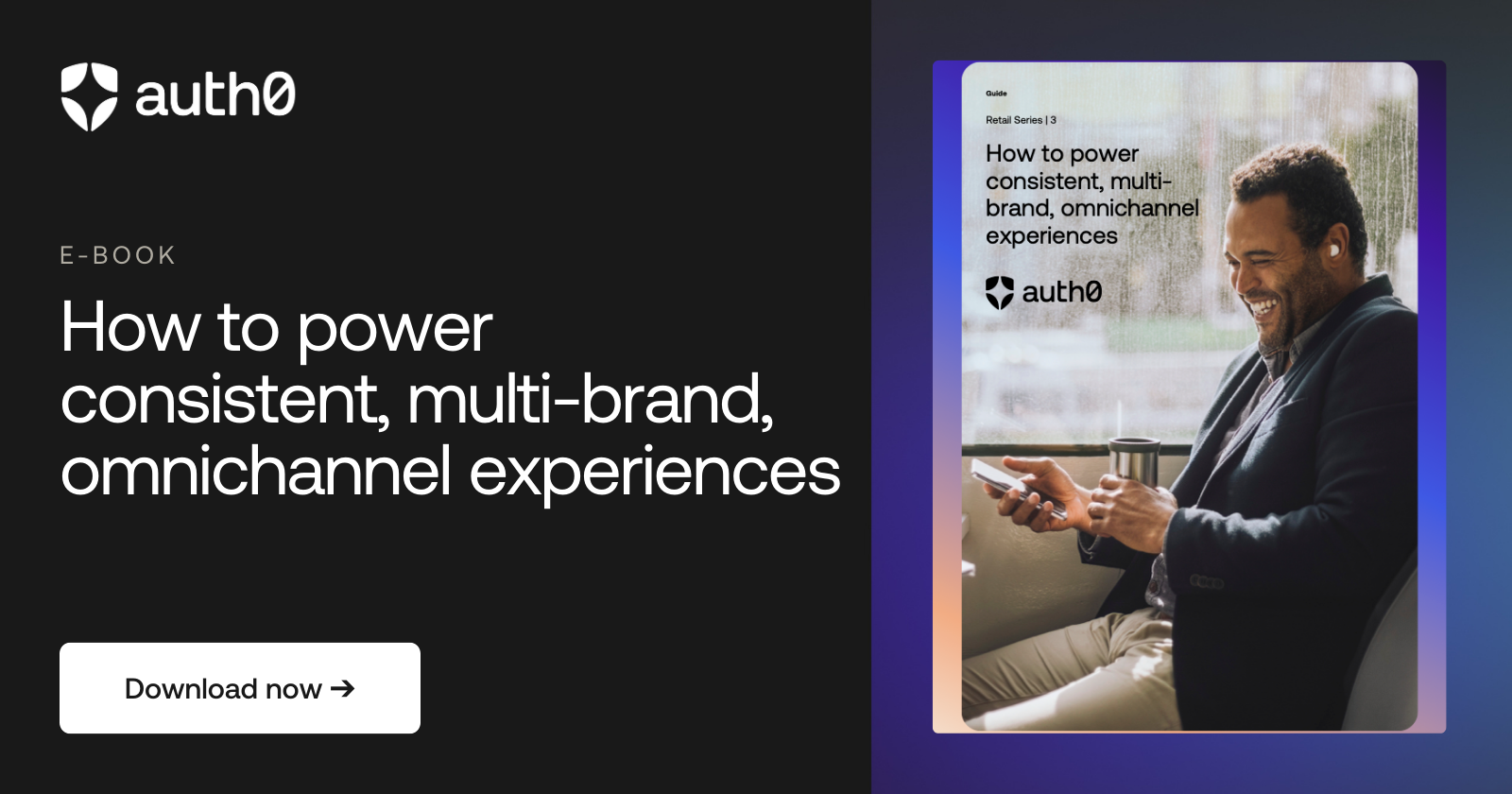 Auth0 | How to power consistent, multi-brand, omnichannel experiences