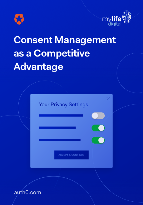 Auth0 | Consent Management as a Competitive Advantage