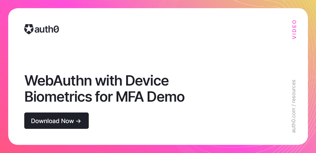 Auth0 | WebAuthn with Device Biometrics for MFA Demo Video
