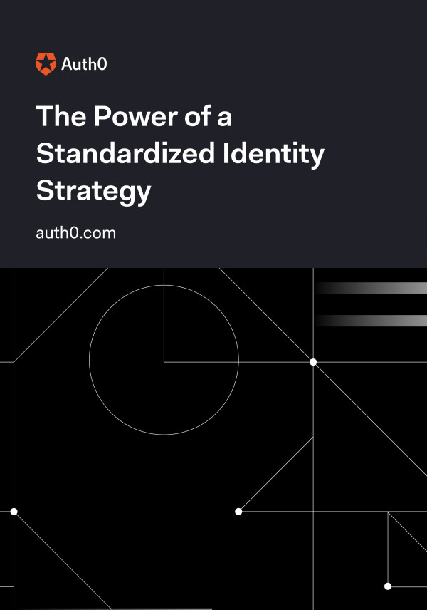 Auth0 | The Power of a Standardized Identity Strategy