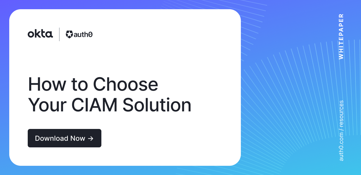 Auth0 | How to Choose Your CIAM Solution