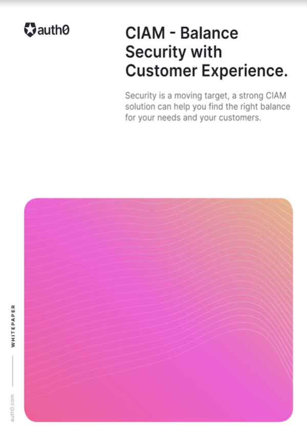 Auth0 | CIAM - Balance Security with Customer Experience