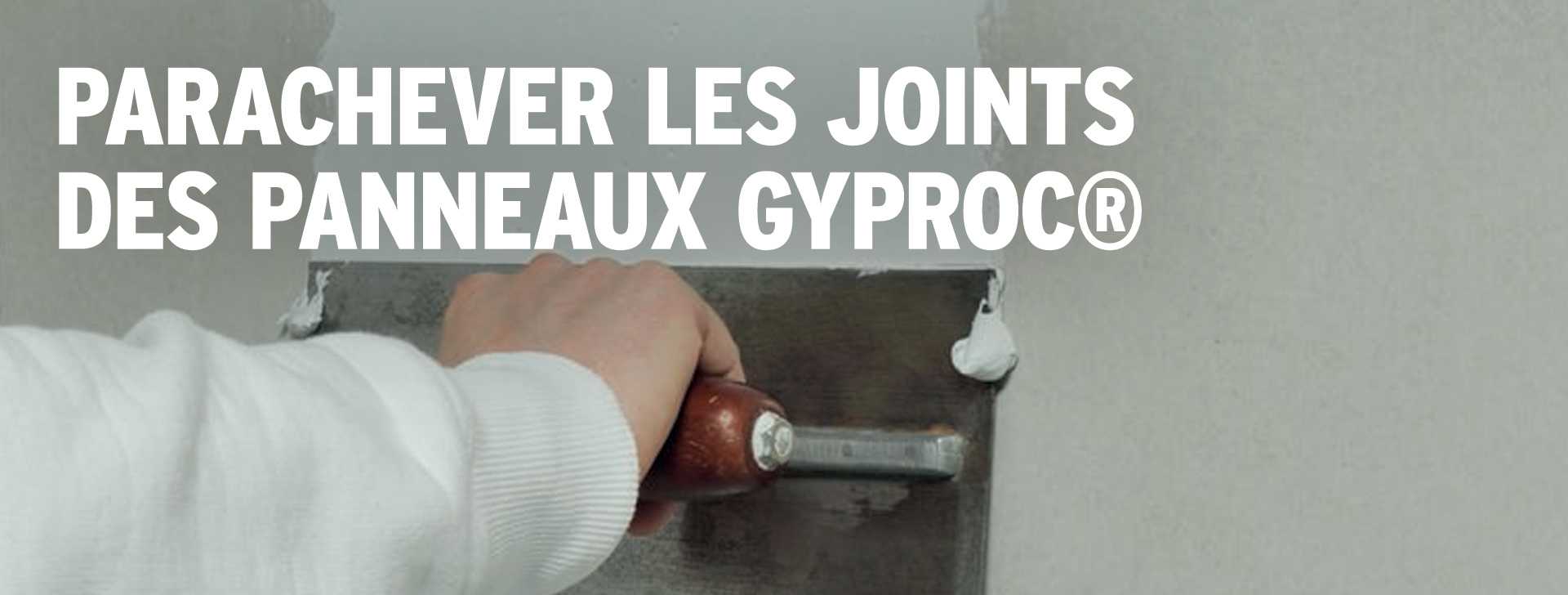 Parachever les joints des panneaux Gyproc ? | GAMMA