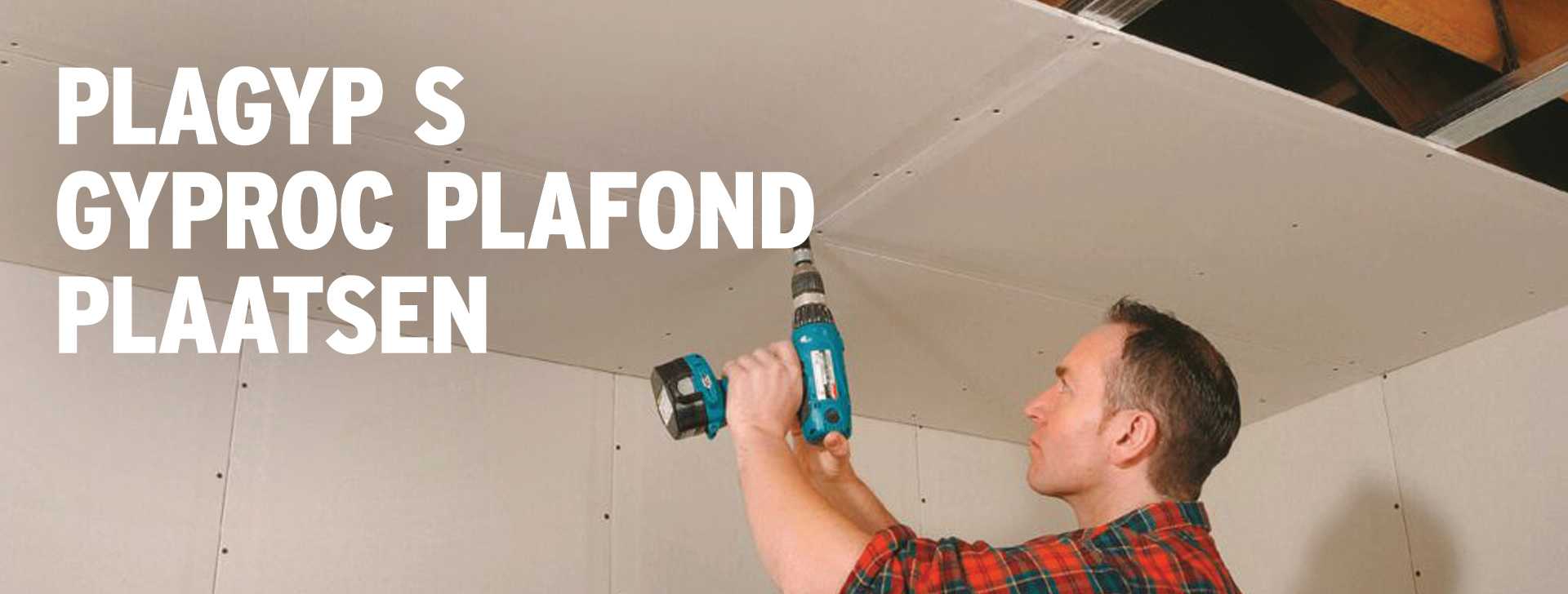 Gyproc PlaGyp S plafond plaatsen? Volg deze stappen | GAMMA