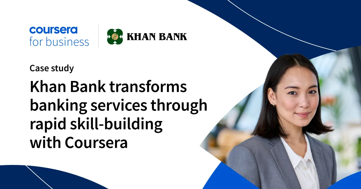 Khan Bank’s Digital Leap with Coursera Upskilling | Coursera