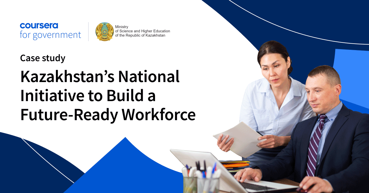 Coursera success story: Kazakhstan’s National Initiative to build a ...