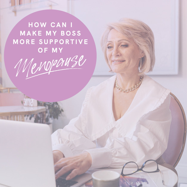 How can I make my boss more supportive of my menop... | Post | AllBright