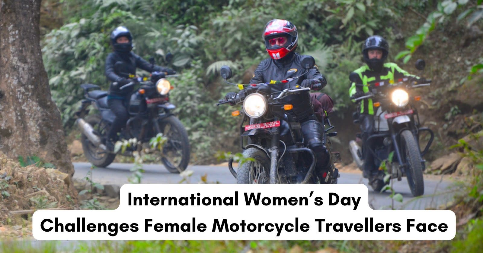International Women’s Day: Challenges Female Motorcycle Travellers Face