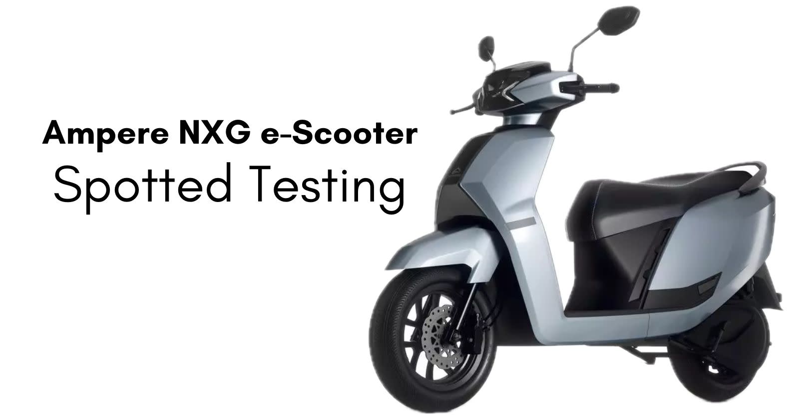 Ampere NXG e-Scooter Spotted On Test, Launch Likely In 2024