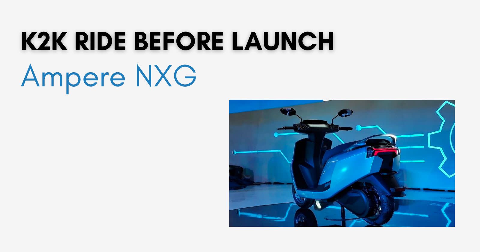 Ampere NXG Goes For The K2K Ride Before Launch