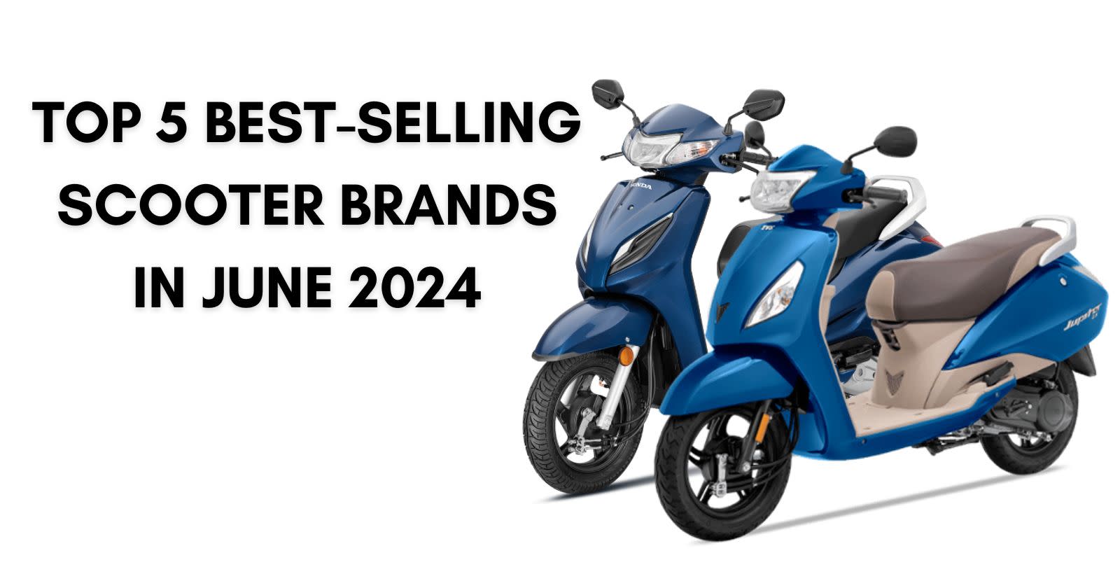 Top 5 Best-Selling Scooter Brands in June 2024 - Products Plans & More