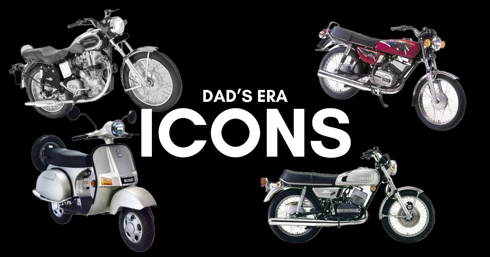 Father’s Day 2024 - Two-Wheelers Icons Of Your Dad's Era