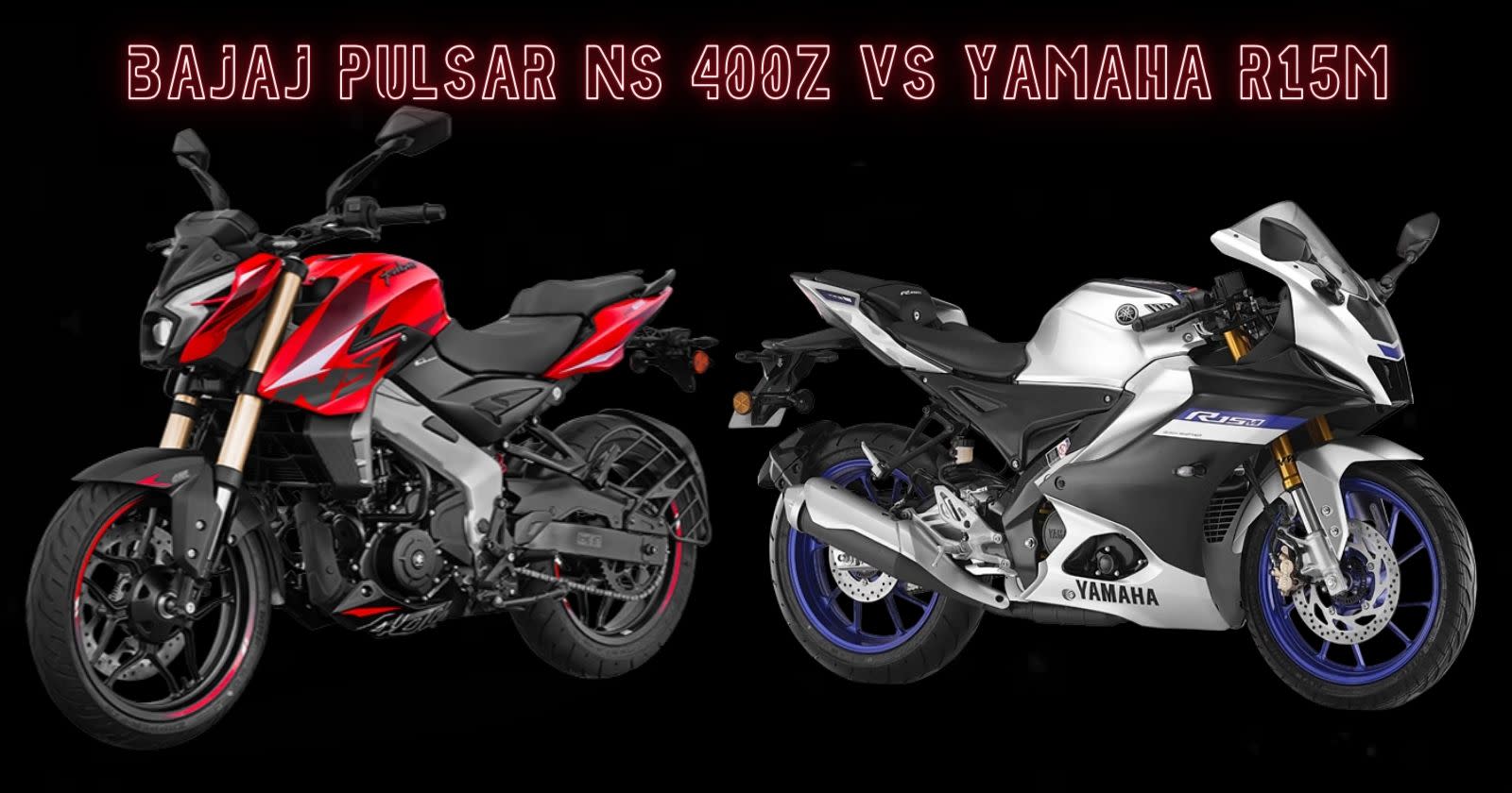 Bajaj Pulsar NS400Z vs Yamaha R15M: Spec Comparison