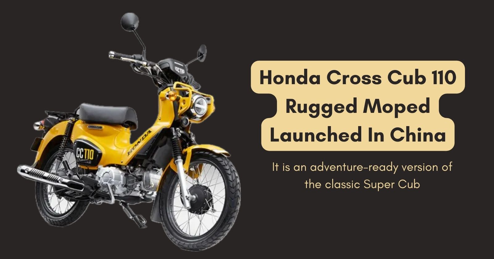 Honda Cross Cub 110 Rugged Moped Launched In China