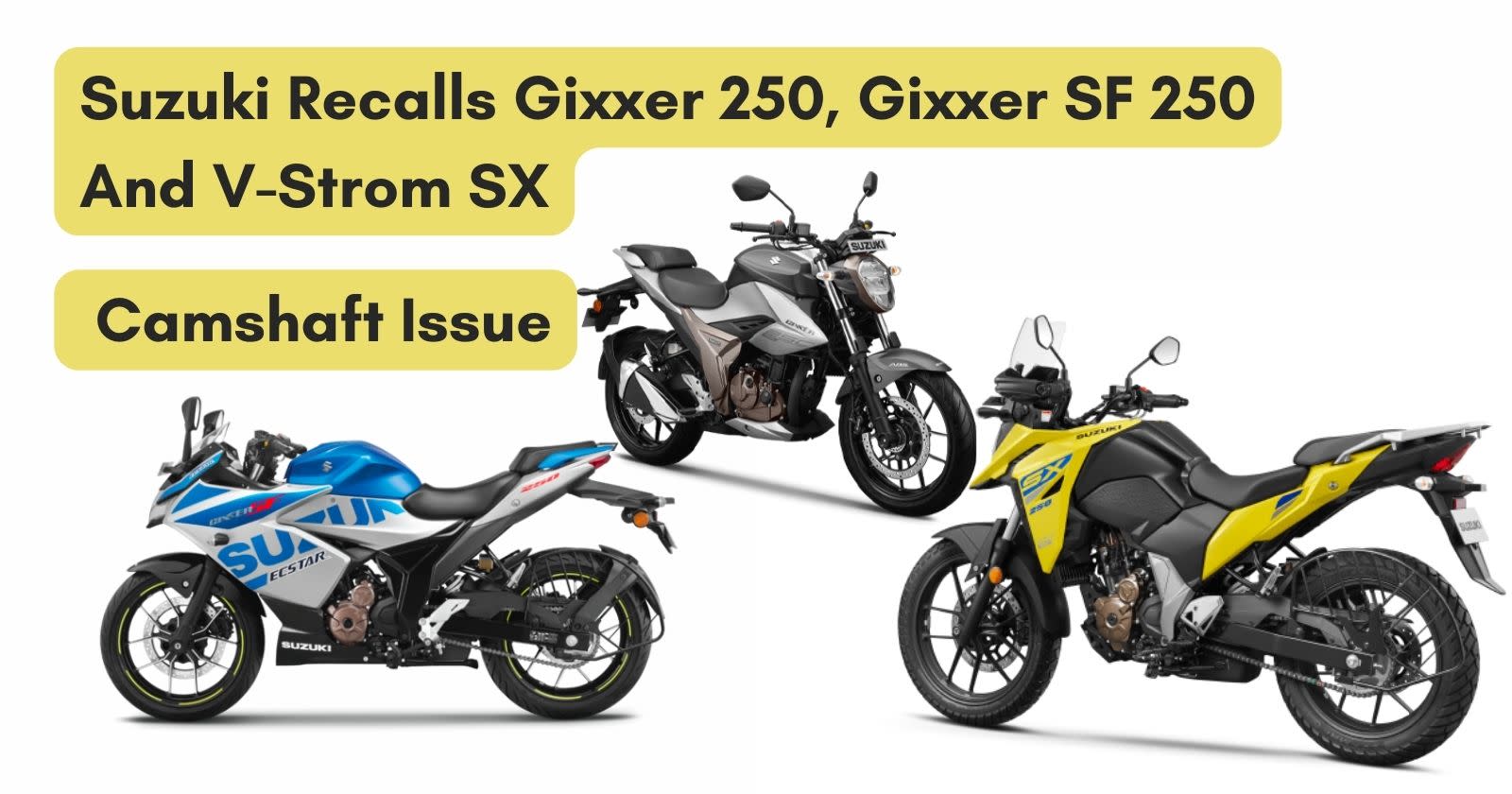 Suzuki Recalls Gixxer 250, Gixxer SF 250 And V-Strom SX Over Camshaft Issue