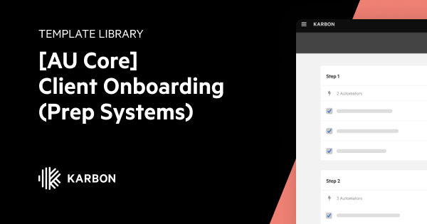 [AU Core] Client Onboarding (Prep Systems) | Karbon Template Library