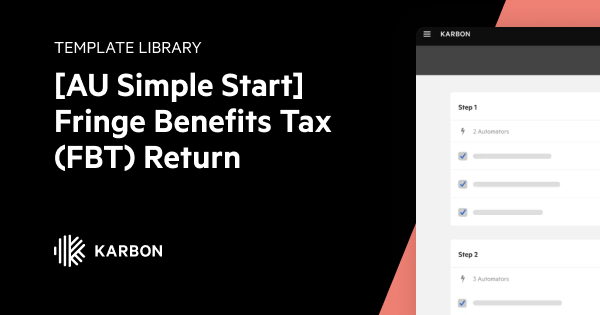 [AU Simple Start] Fringe Benefits Tax (FBT) Return | Karbon Template ...