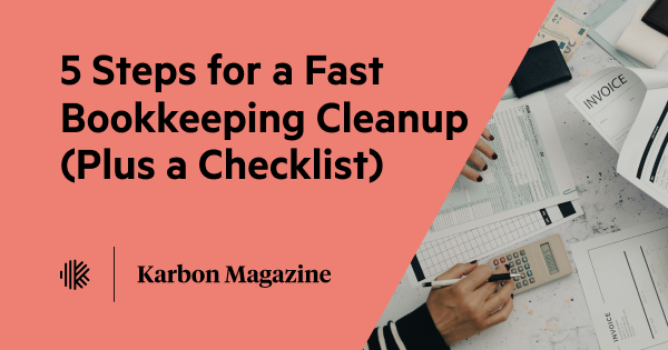 5 steps for a fast bookkeeping cleanup (plus a checklist) | Karbon ...