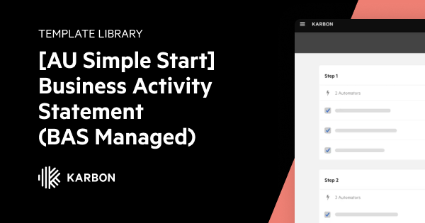 [AU Simple Start] Business Activity Statement (BAS Managed) | Karbon ...