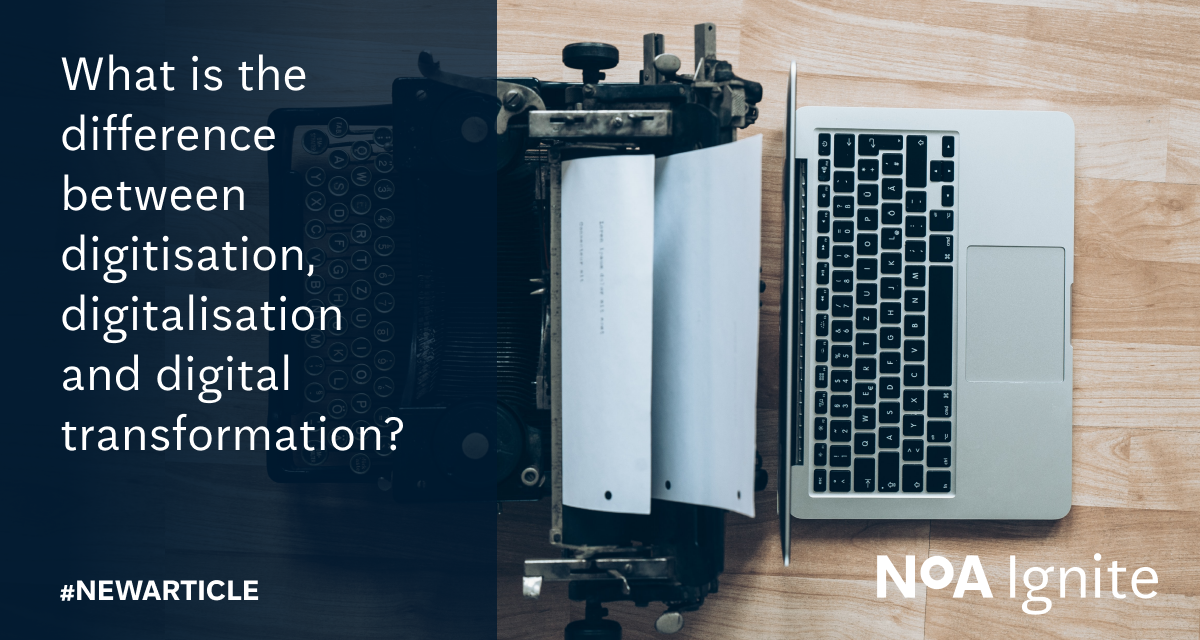What is Digitization, Digitalization, and Digital Transformation | NoA ...