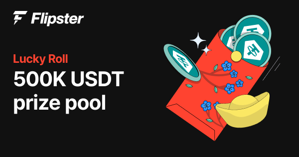 Flipster | Lucky Roll | 500K USDT Prize Pool