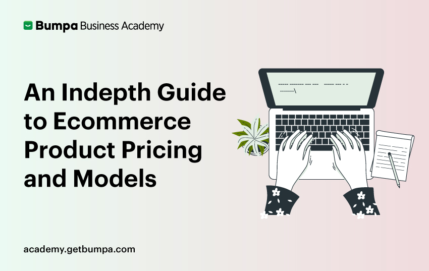 Guide to Ecommerce Product Pricing and Models | Bumpa Business Academy