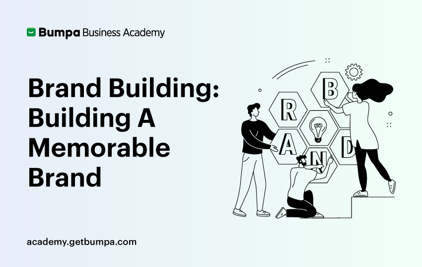 Brand Building: How to Build A Memorable Brand | Bumpa Business Academy