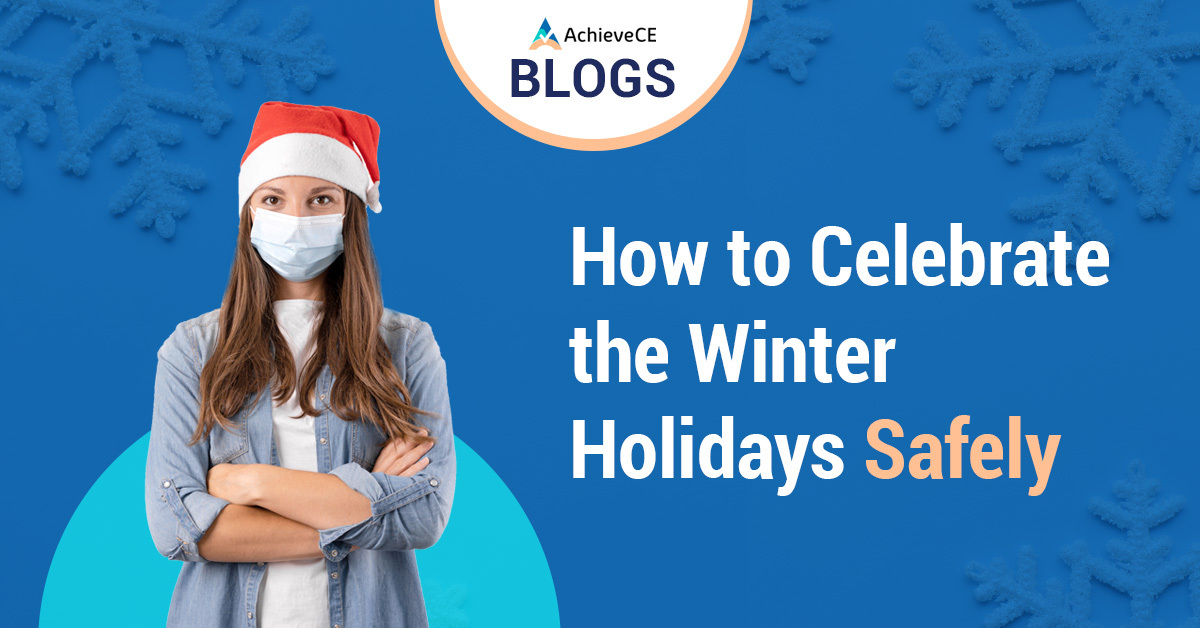 How to Safely Celebrate the Winter Holidays Despite COVID | AchieveCE