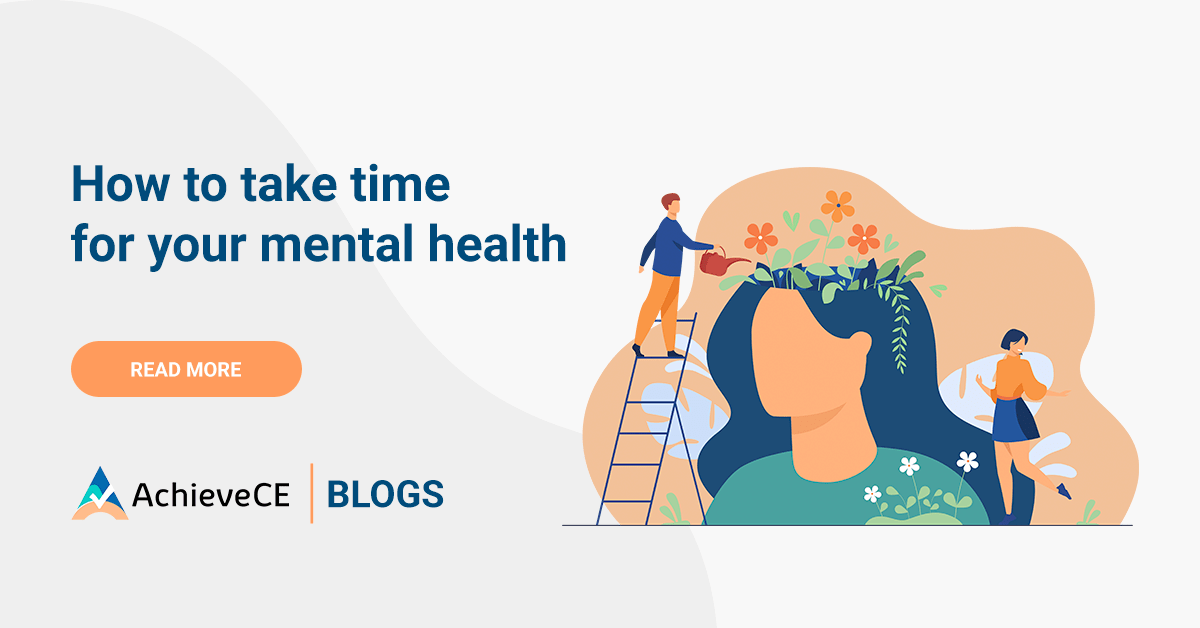 How to Take Time for Your Mental Health | AchieveCE
