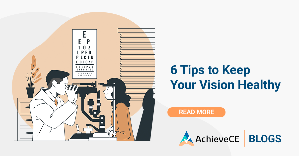 6 Tips to Keep Your Vision Healthy | AchieveCE