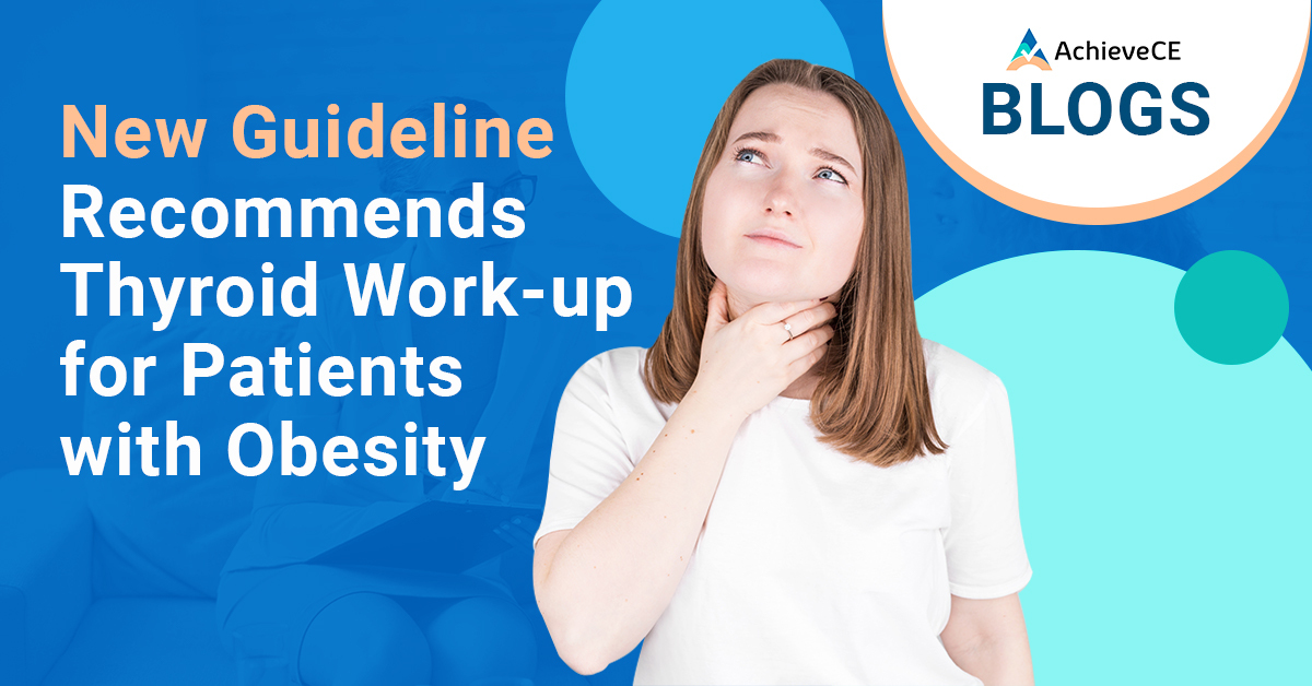 Thyroid Work-Up for Patients With Obesity | AchieveCE